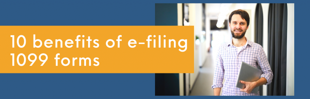 10 benefits of e-filing 1099 forms